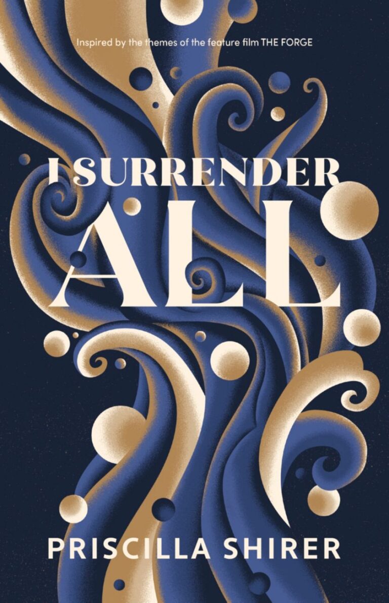 I Surrender All by Priscilla Shirer - Lifeway Publishing